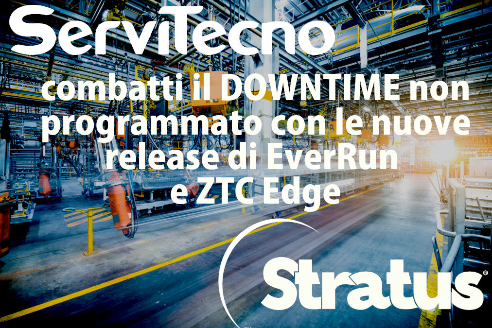 Aggiornamenti software e hardware per ztC e everRun di Stratus - ServiTecno